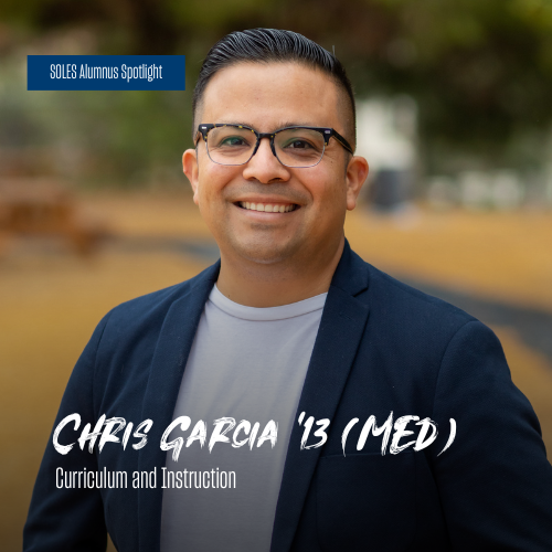 SOLES Alumnus Spotlight: Chris Garcia '13 (MEd), Curriculum and ...